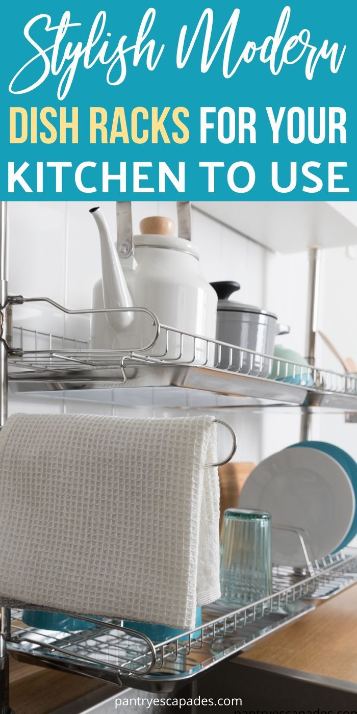 Stylish Modern Dish Racks for Your Kitchen - Pantry Escapades