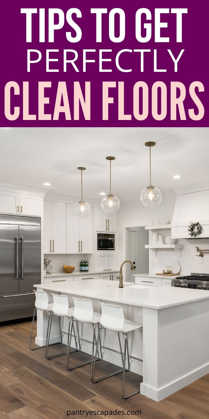 Tips to Get Perfectly Clean Floors - Pantry Escapades
